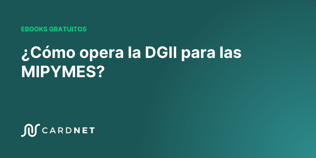 ¿Cómo opera la DGII para las MIPYMES? | Recursos Educativos @ CardNET