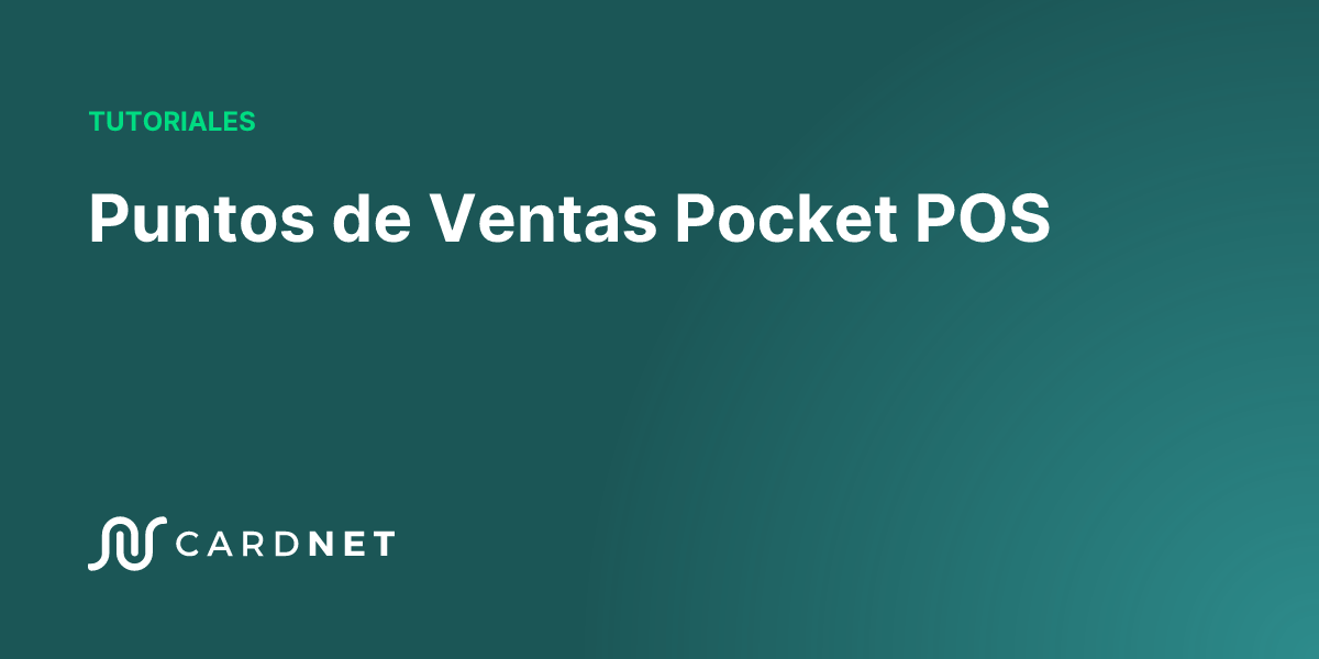 Tutorial: Puntos de Ventas Pocket POS | CardNET