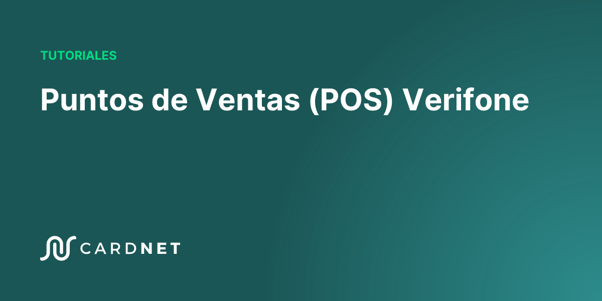 Tutorial: Puntos de Ventas (POS) Verifone | CardNET
